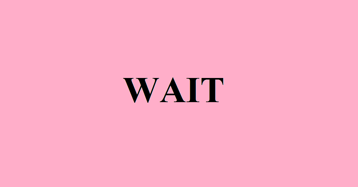 WAIT